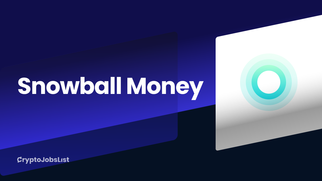 Snowball Money Jobs & Careers. 2 closed jobs | Crypto Jobs List