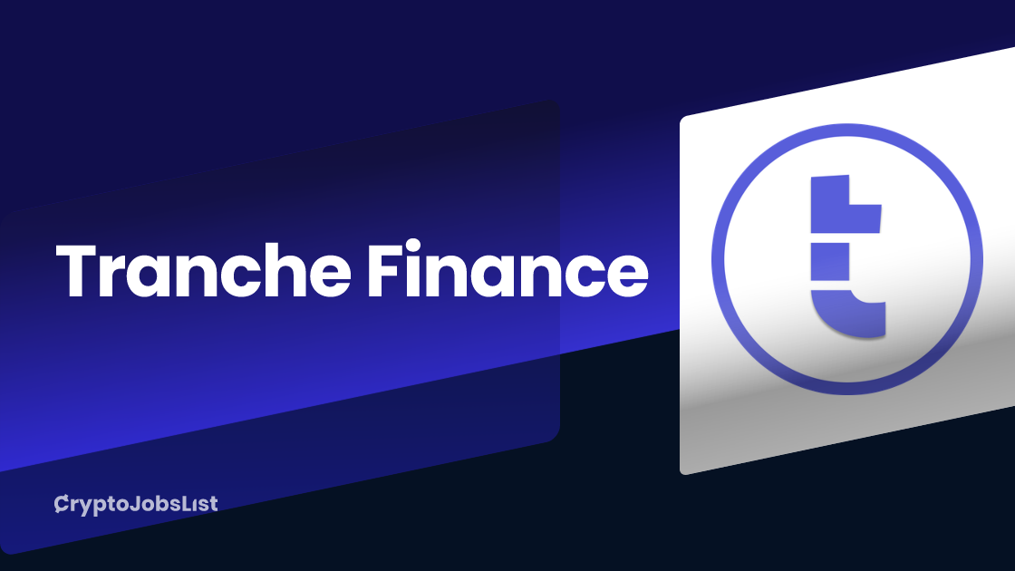 Tranche Finance Jobs & Careers. 5 closed jobs | Crypto Jobs List