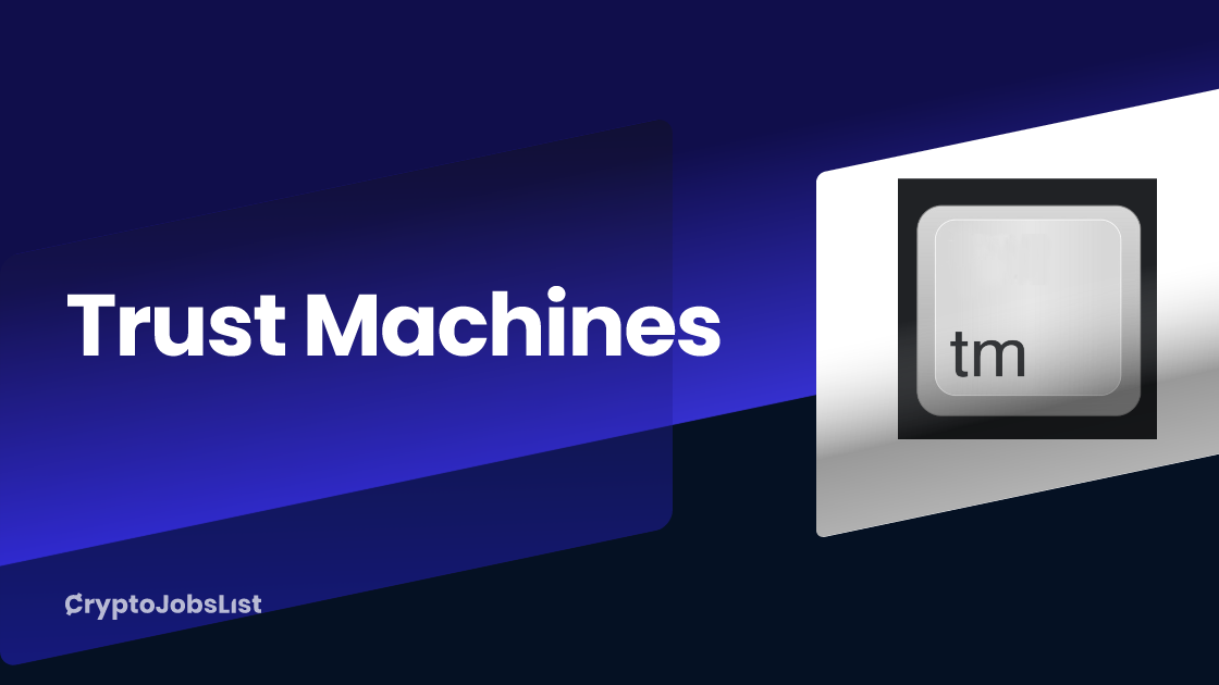 Trust Machines | Web3 Jobs, Company Overview, Reviews | May 2026