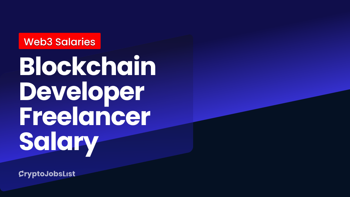 Blockchain Developer Freelancer Salary in 2023 (Updated Daily) | Crypto Jobs List