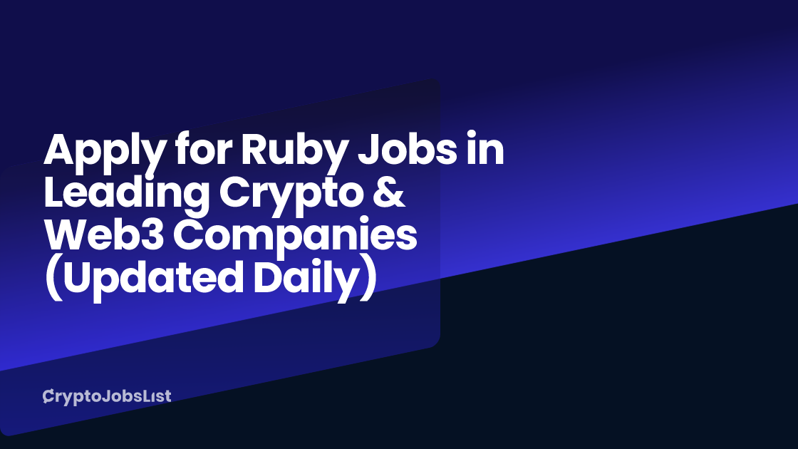 Apply for Ruby Jobs in Leading Crypto & Web3 Companies (Updated Daily)