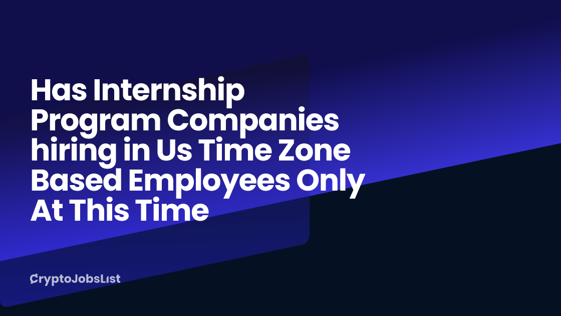 has-internship-program-companies-hiring-in-us-time-zone-based-employees