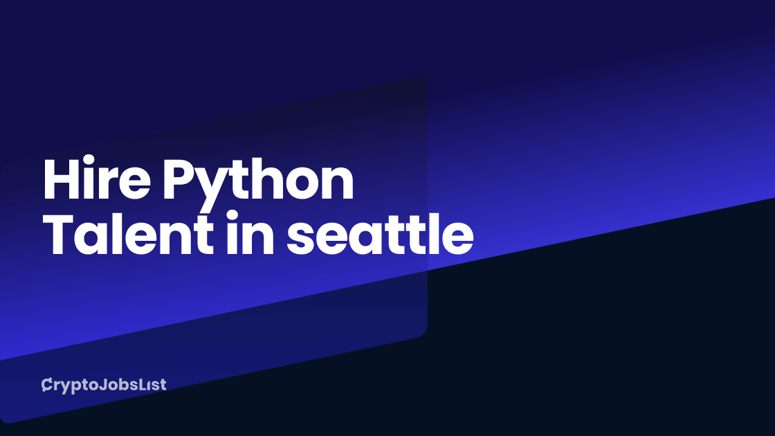 Hire Python Talent In Seattle Find And Hire Top Cryptocurrency Talent Web3 Talent And 