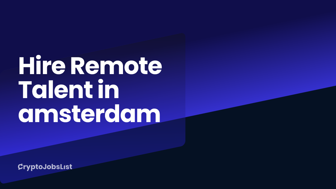 Hire Remote Talent In Amsterdam Find And Hire Top Cryptocurrency Talent Web3 Talent And