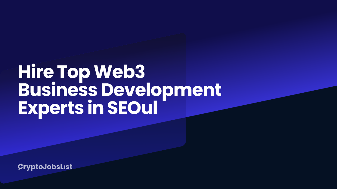 Hire Top Web3 Business Development Experts in SEOul (33 Profiles)