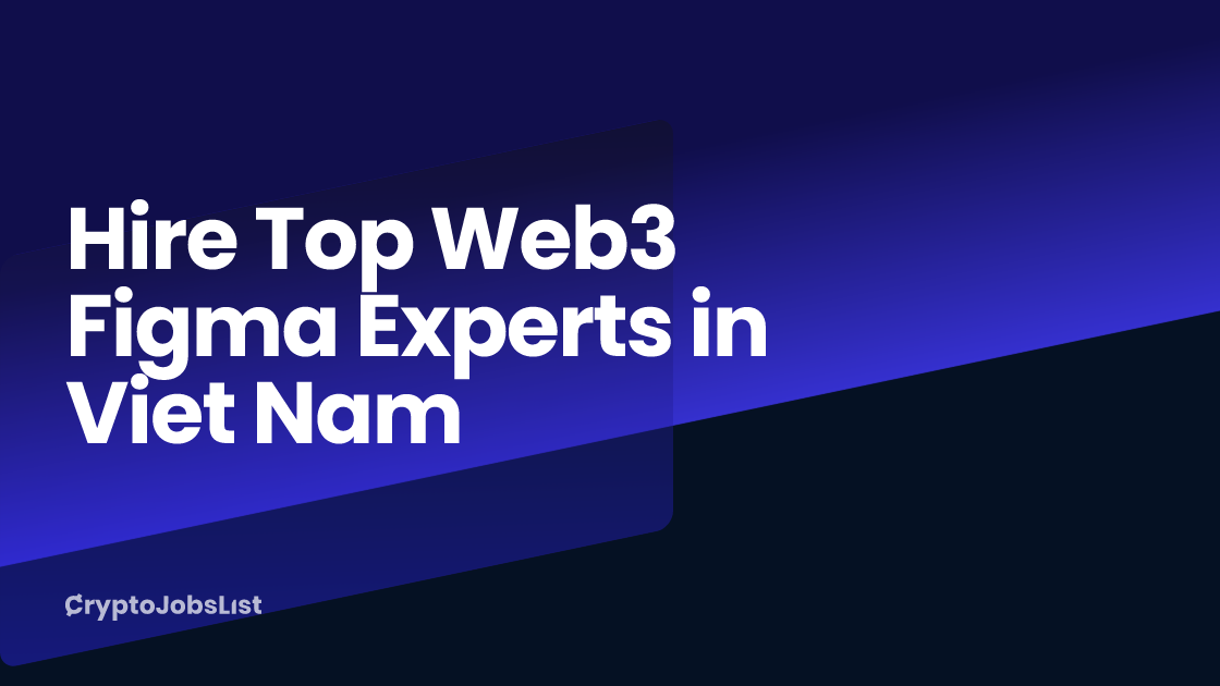 Hire Top Web3 Figma Experts in Viet Nam (5 Profiles)