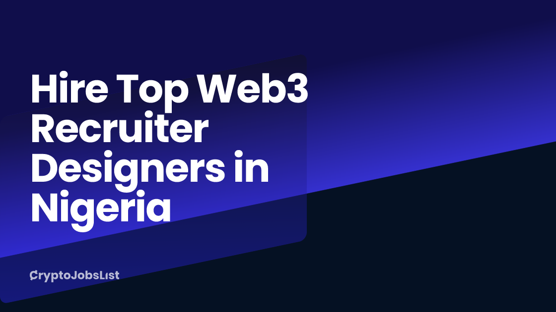 Hire Top Web3 Recruiter Designers in Nigeria (15 Profiles)