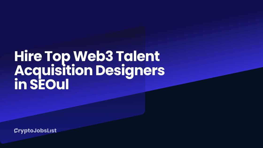 Hire Top Web3 Talent Acquisition Designers in SEOul (9 Profiles)