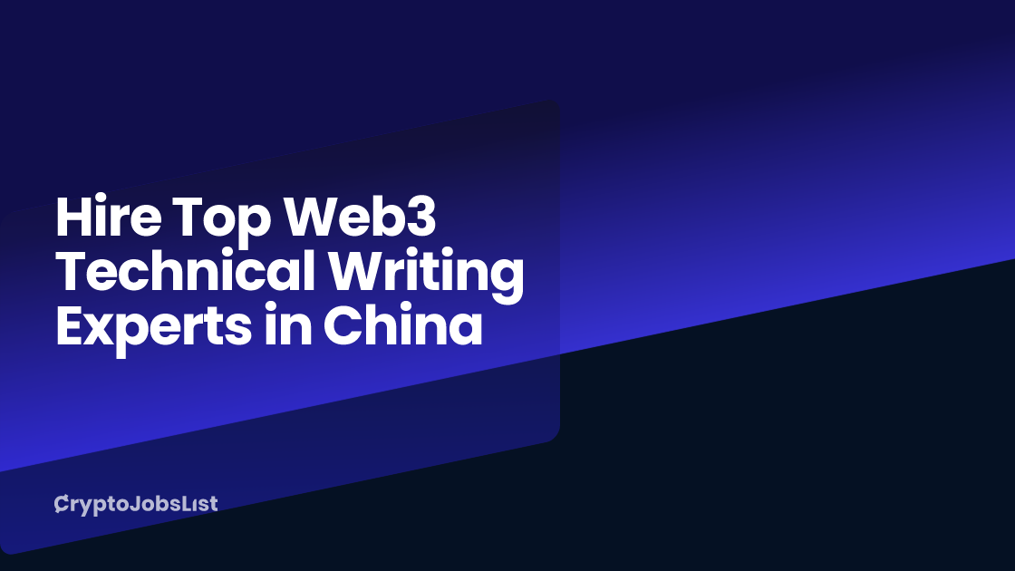 Hire Top Web3 Technical Writing Experts in China (90 Profiles)