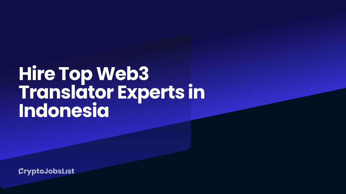 Hire Top Web3 Translator Experts in Indonesia (34 Profiles)