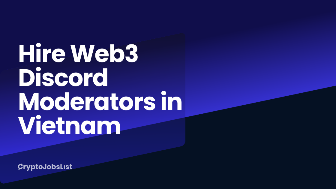 Hire Web3 Discord Moderators in Vietnam. 16 profiles - November 2024