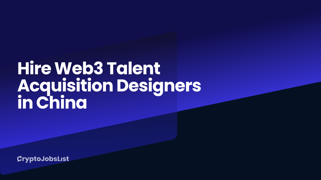 Hire Web3 Talent Acquisition Designers in China. 21 profiles - July 2024