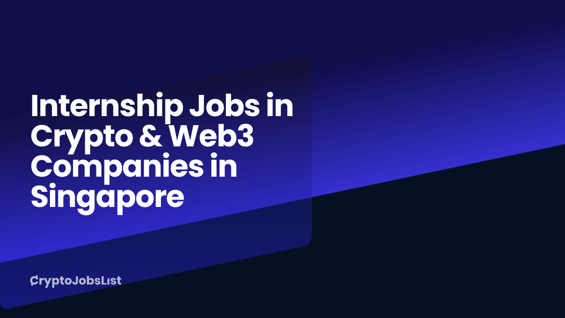 Internship Jobs In Crypto And Web3 Companies In Singapore Updated Daily