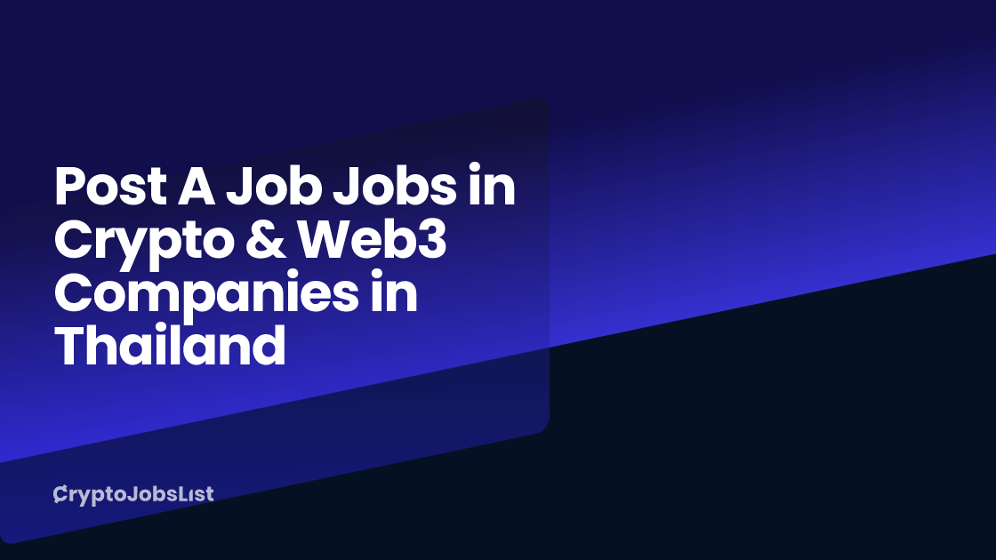 Post A Job Jobs in Crypto & Web3 Companies in Thailand paying $36k-180k+ per year (Updated Daily)