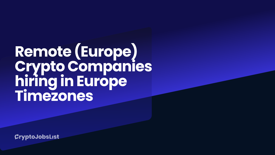 Remote (Europe) Crypto Companies hiring in Europe Timezones