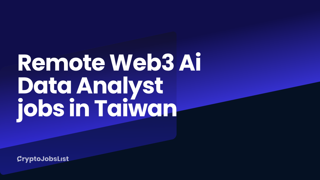 Best Remote Web3 Ai Data Analyst Jobs in Taiwan