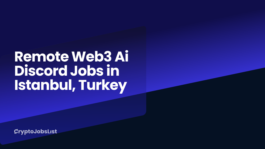 Best Remote Web3 Ai Discord Jobs in Istanbul, Turkey
