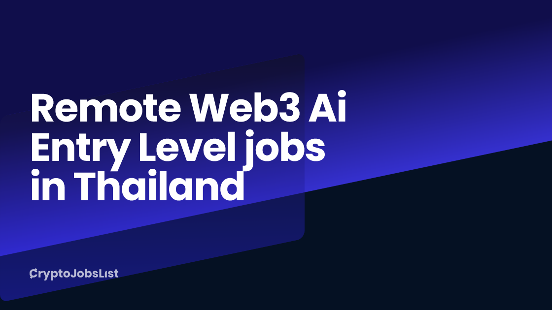 Best Remote Web3 AI Entry Level Jobs in Thailand