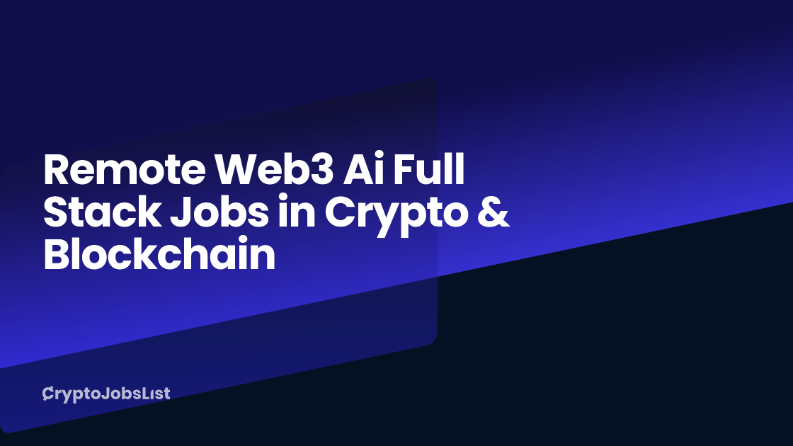 Remote Web3 Ai Full Stack Jobs in Crypto & Blockchain (1 New) | Crypto Jobs List