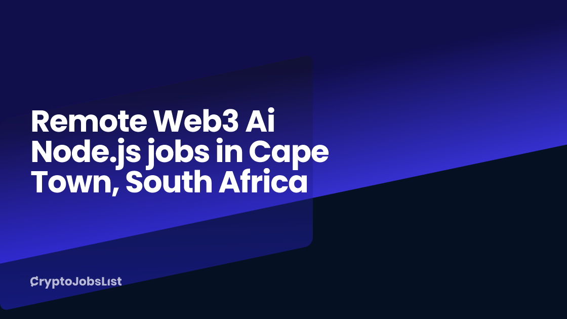 Remote Web3 AI Node.js Jobs in Cape Town, South Africa