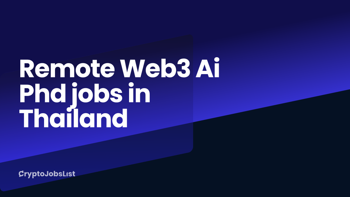 Best Remote Web3 AI PHD Jobs in Thailand