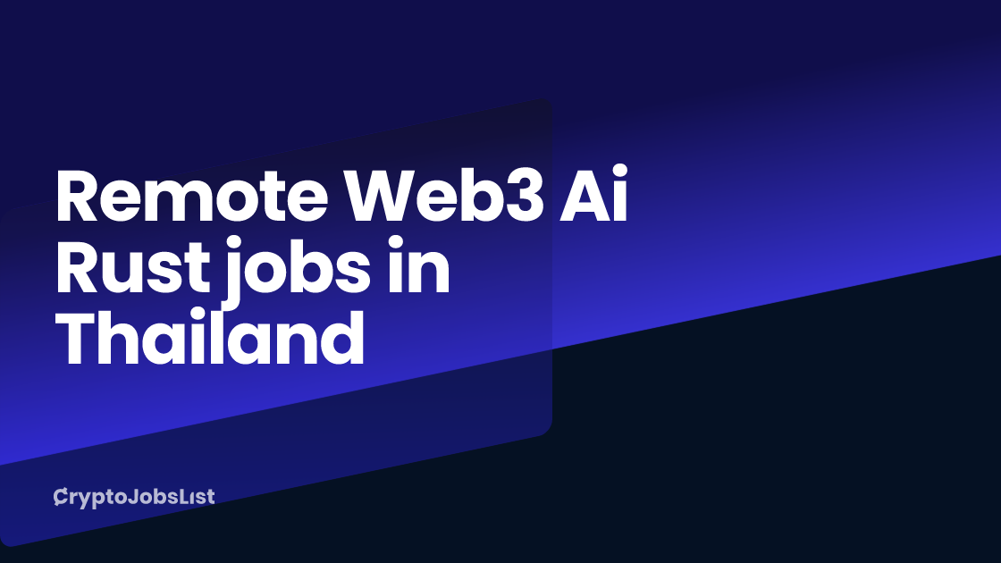 Best Remote Web3 AI Rust Jobs in Thailand