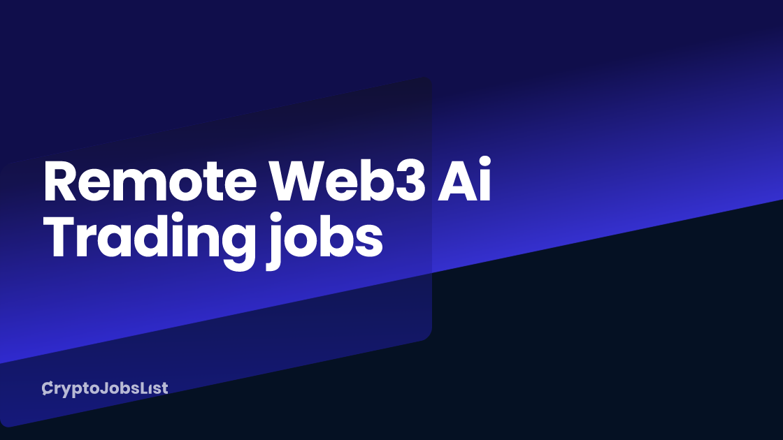 Remote Web3 AI Trading Jobs - $80k-$150k/year