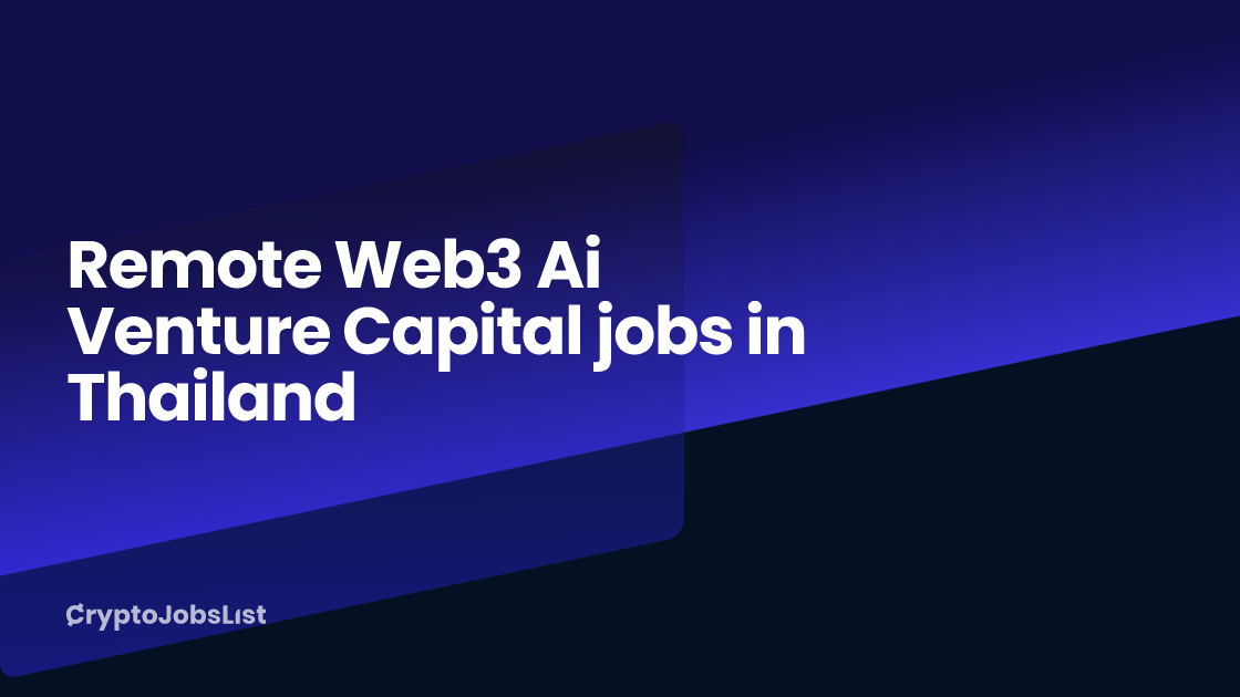 Best Remote Web3 AI Venture Capital Jobs in Thailand