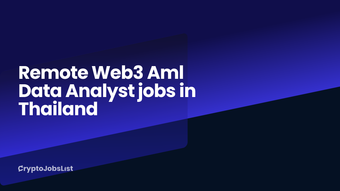Remote Web3 AML Data Analyst Jobs in Thailand