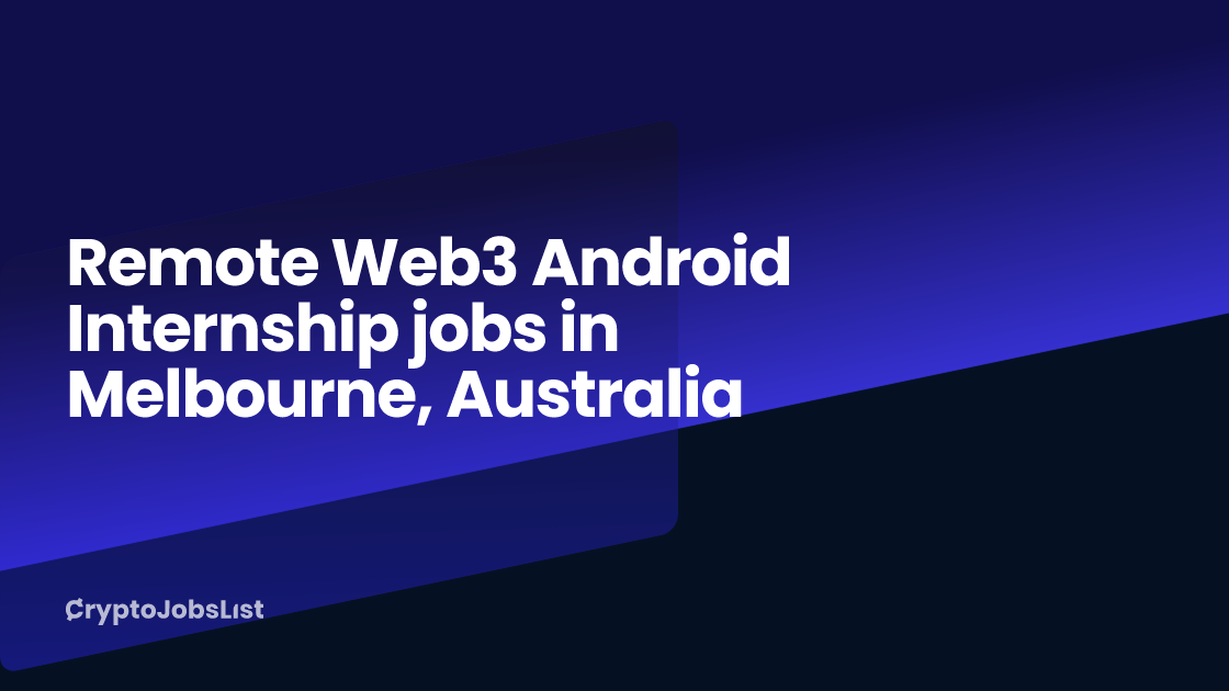 Remote Web3 Android Internship Jobs in Melbourne, Australia