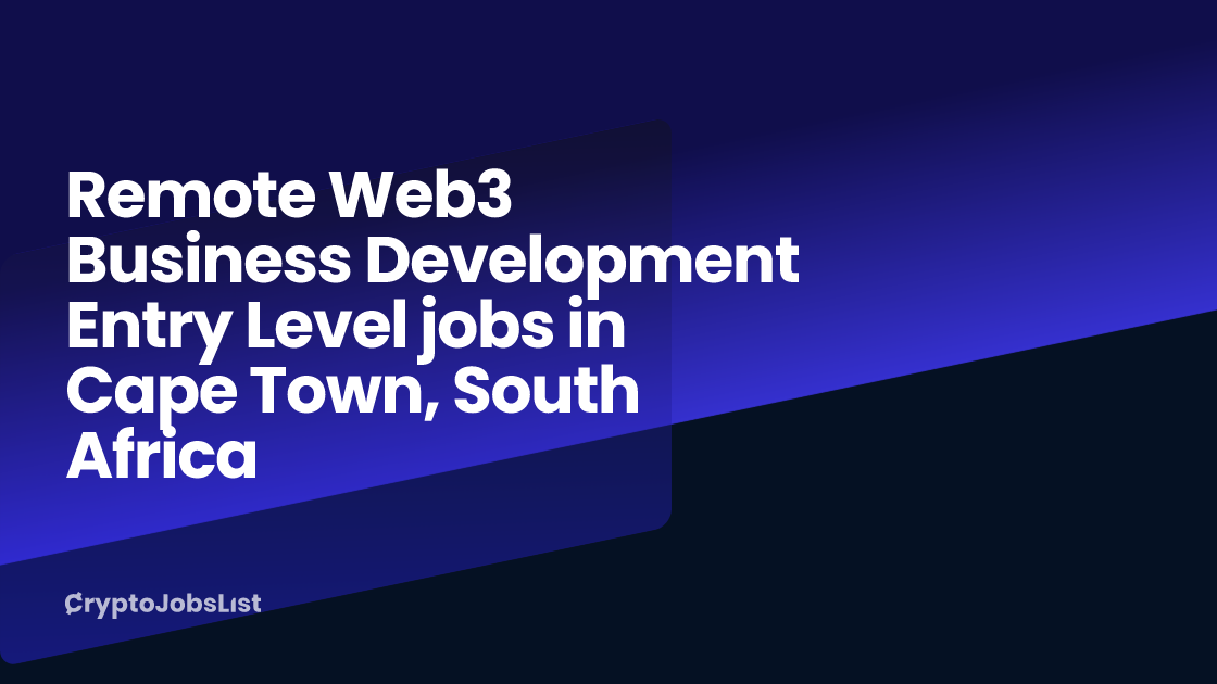 Best Remote Web3 Business Development Entry Level Jobs in Cape Town ...