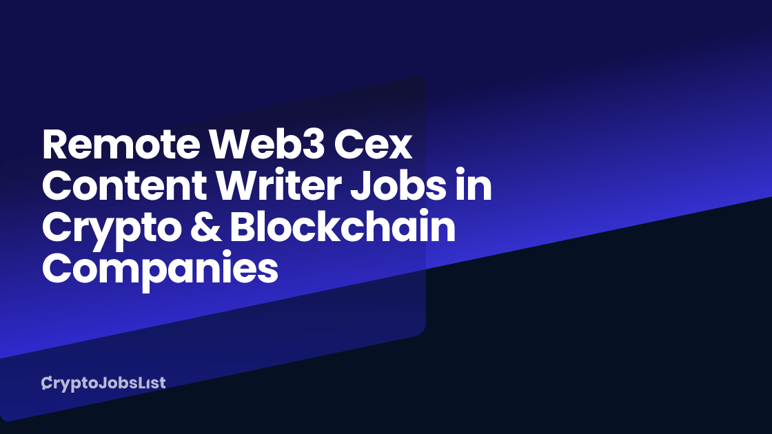 Remote Web3 Cex Content Writer Jobs in Crypto & Blockchain Companies | Crypto Jobs List