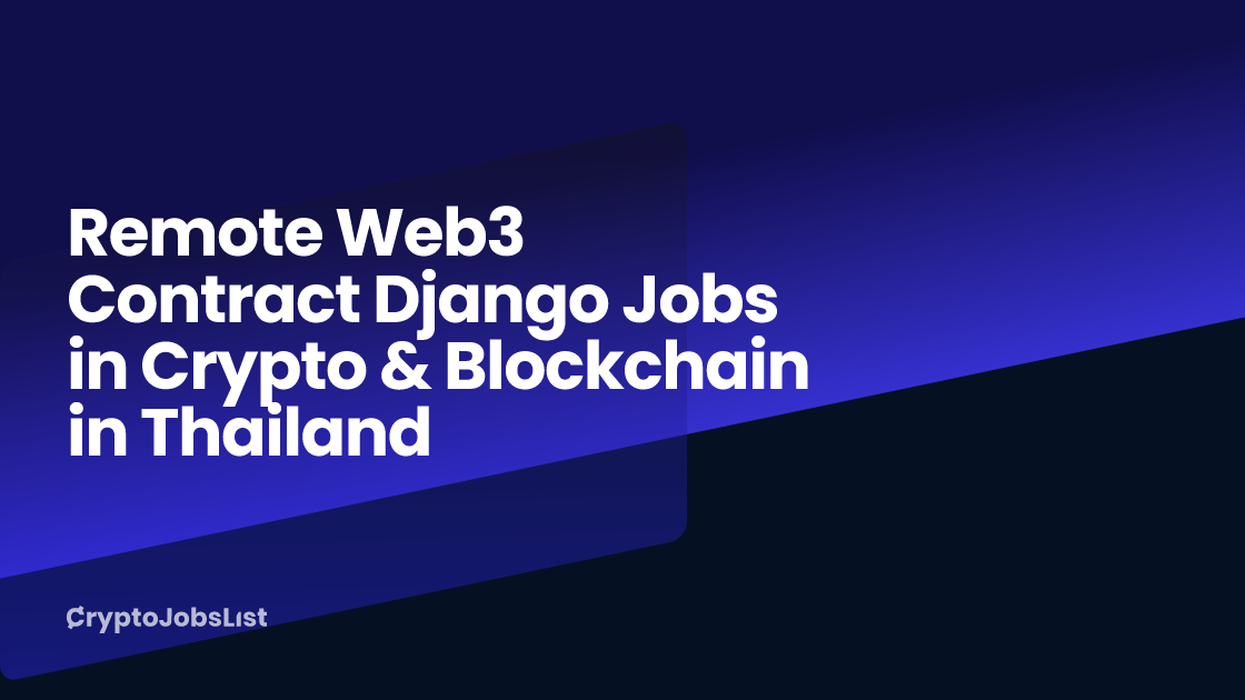 Remote Web3 Contract Django Jobs in Crypto & Blockchain in Thailand ...