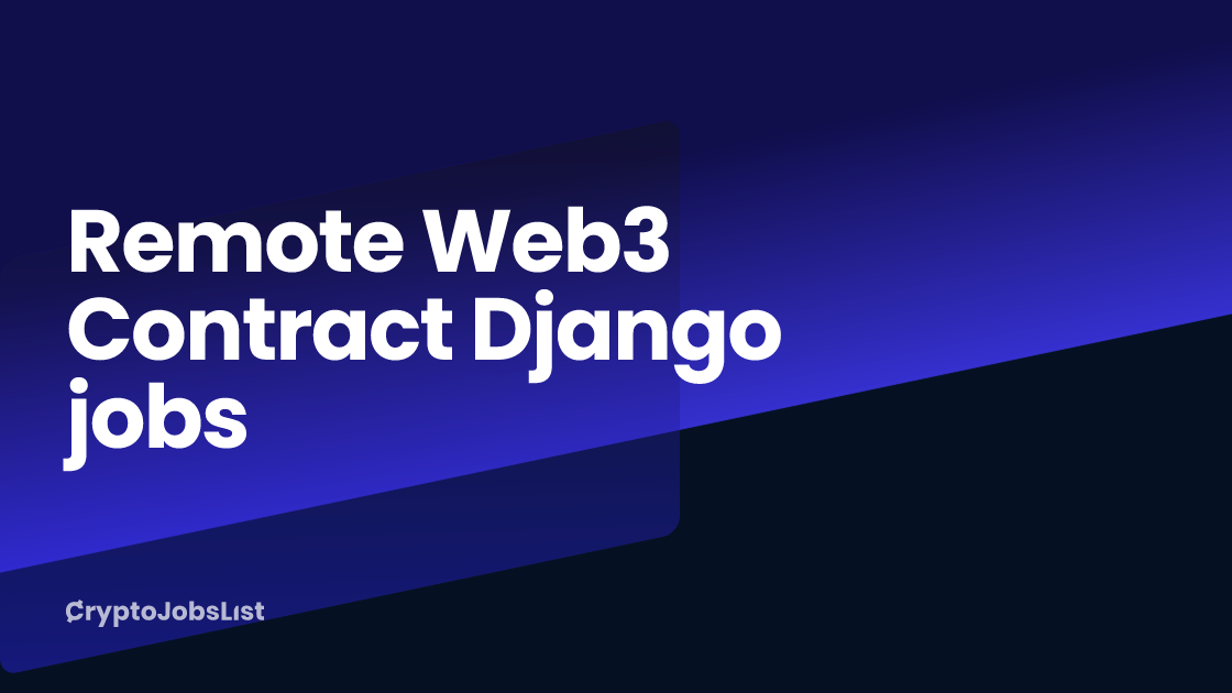 Best Remote Web3 Contract Django Jobs