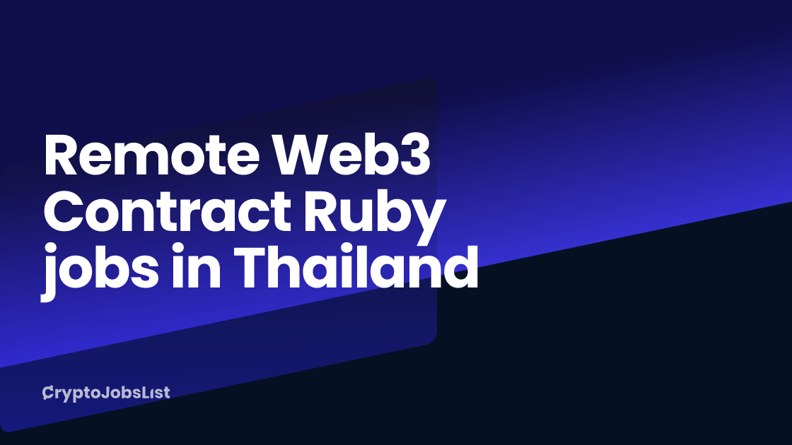 Remote Web3 Contract Ruby jobs in Thailand - Feb 2025