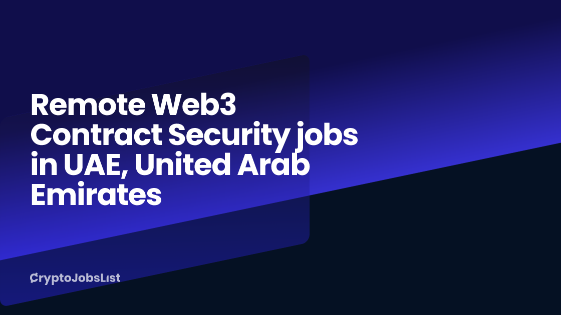 Best Remote Web3 Contract Security Jobs in UAE, United Arab Emirates