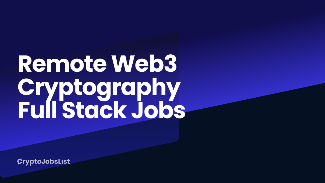 Best Remote Web3 Cryptography Full Stack Jobs