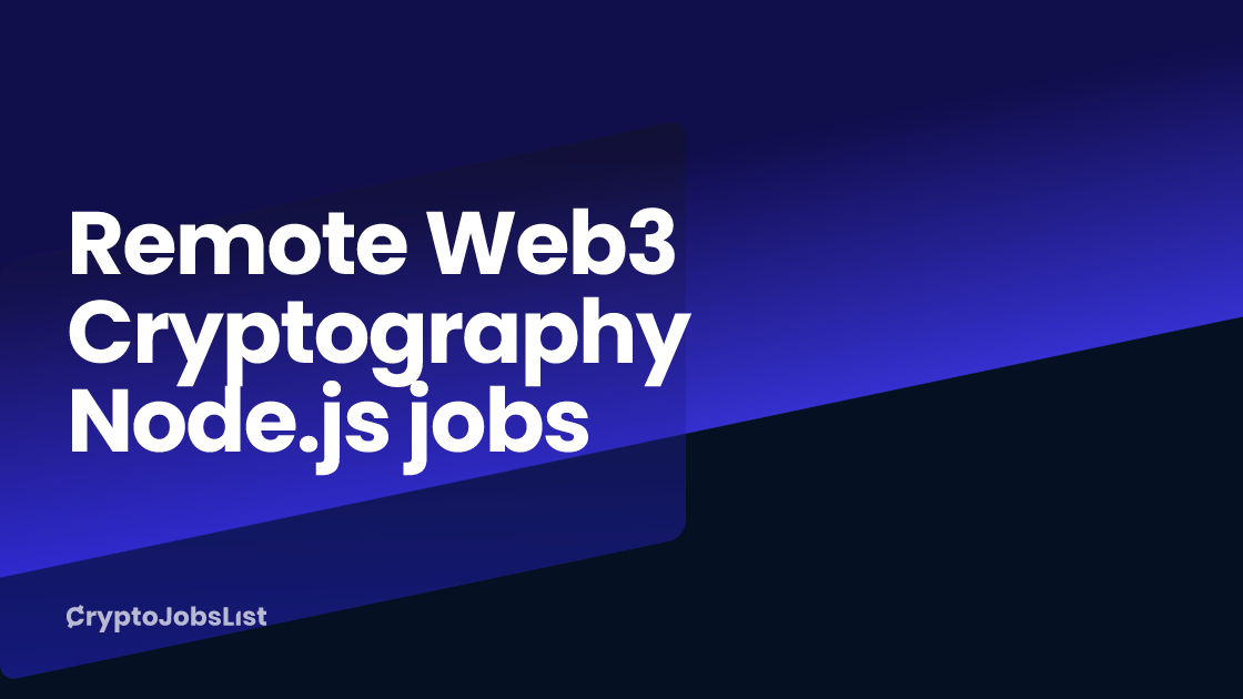 Best Remote Web3 Cryptography Node.js Jobs - $140k-$160k/year