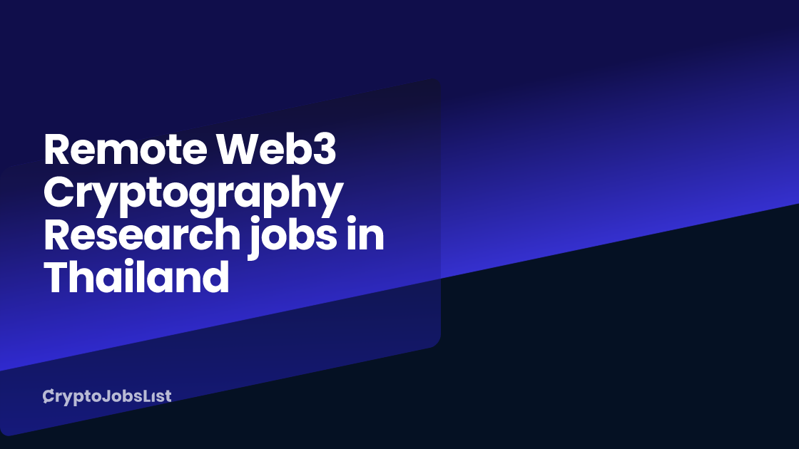Best Remote Web3 Cryptography Research Jobs in Thailand