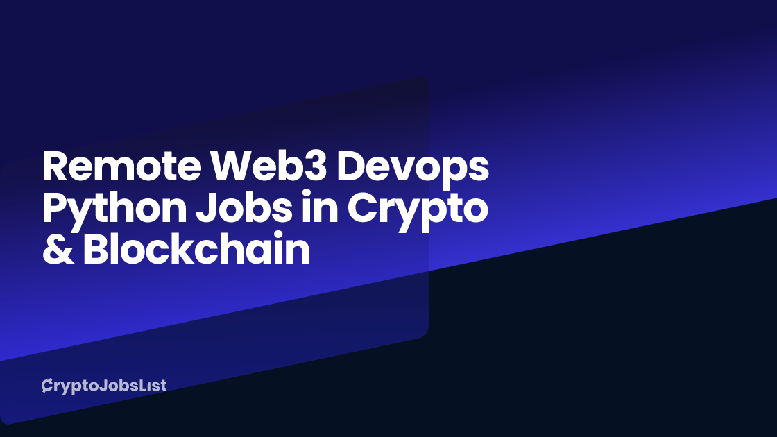 Remote Web3 Devops Python Jobs in Crypto & Blockchain (9 New) | Crypto Jobs List
