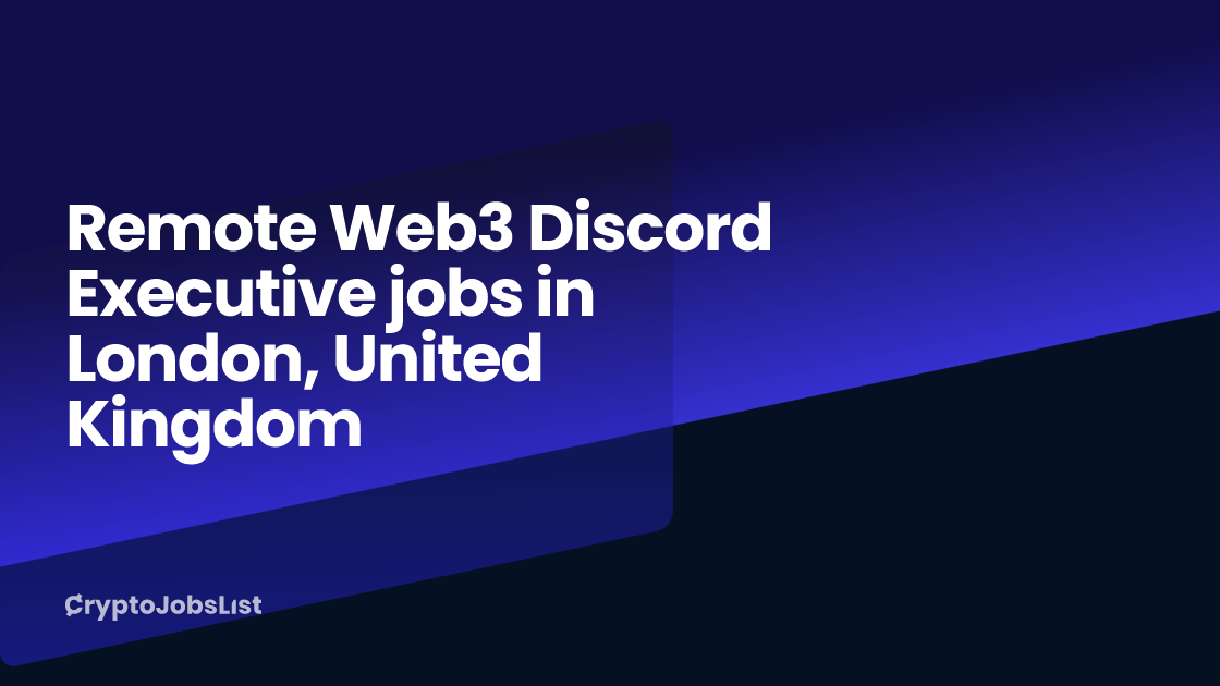 Remote Web3 Discord Executive Jobs in London, United Kingdom