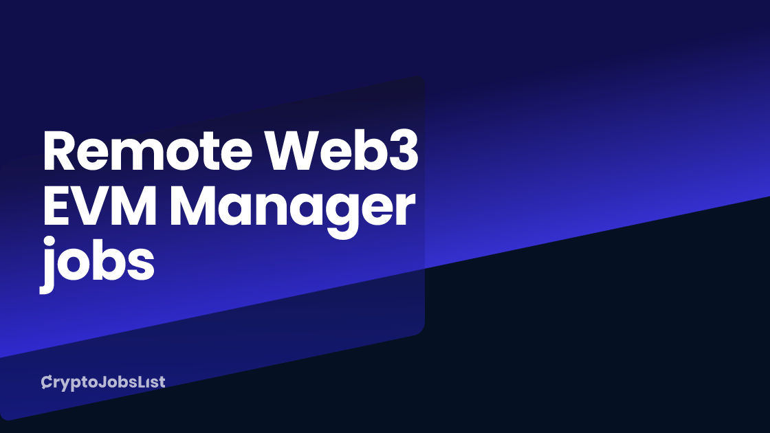 Best Remote Web3 EVM Manager Jobs