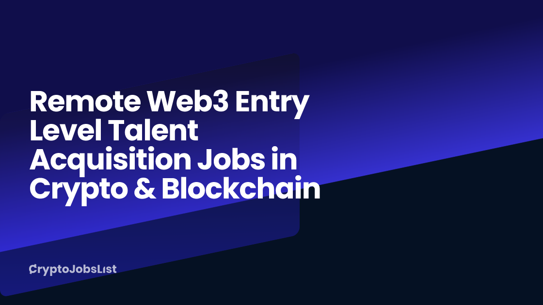 Remote Web3 Entry Level Talent Acquisition Jobs in Crypto & Blockchain | Crypto Jobs List