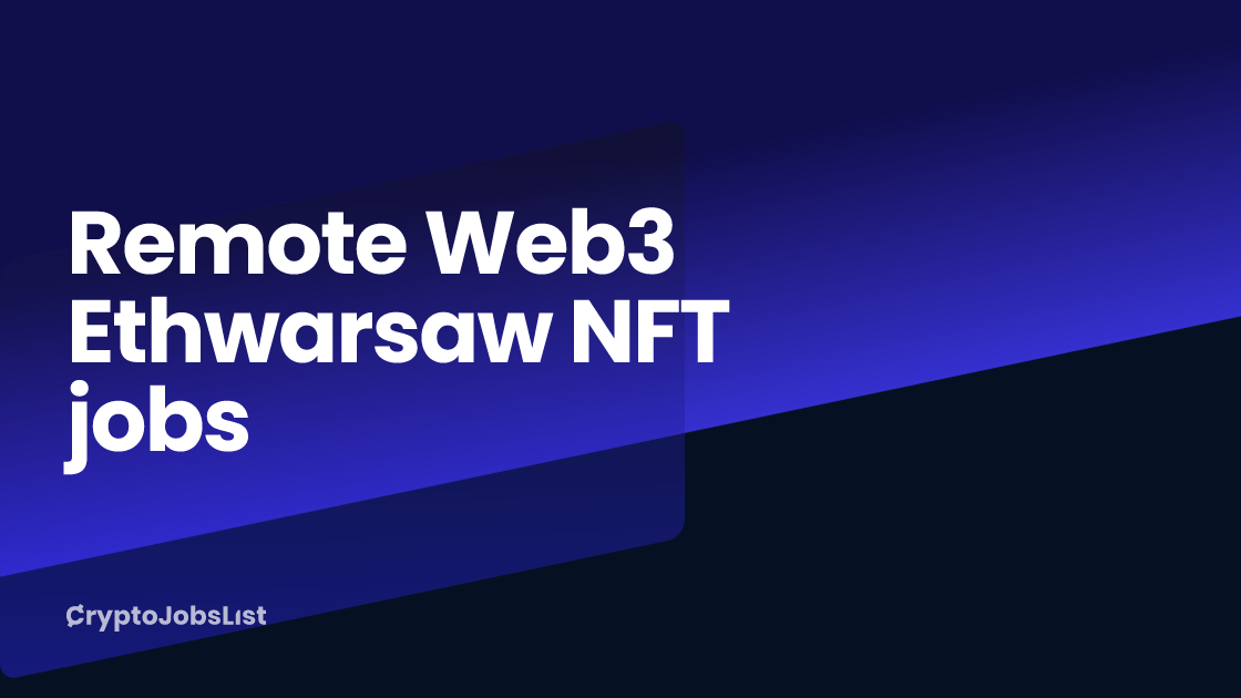 Remote Web3 Ethwarsaw NFT jobs - $300k-$480k/year - Sep 2024