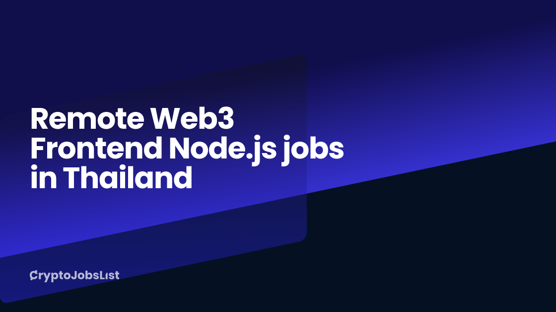 Best Remote Web3 Frontend Node.js Jobs in Thailand