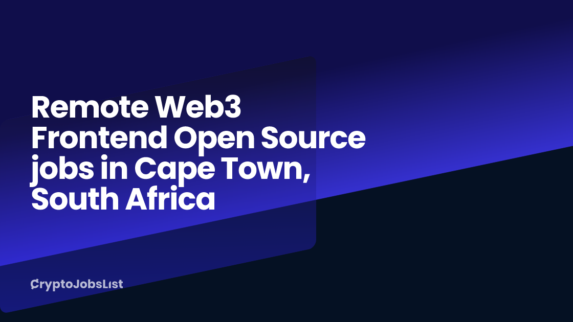 Best Remote Web3 Frontend Open Source Jobs in Cape Town, South Africa