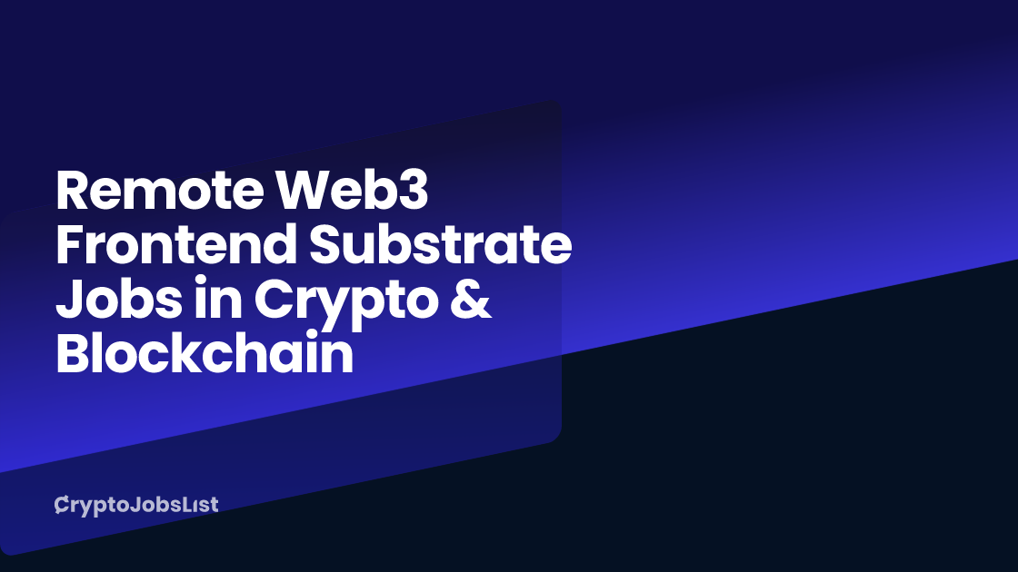 Remote Web3 Frontend Substrate Jobs in Crypto & Blockchain | Crypto Jobs List