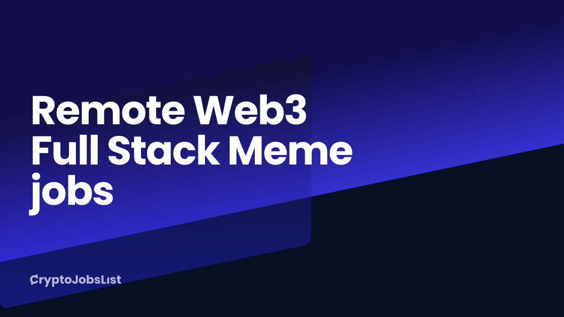 Remote Web3 Full Stack Meme jobs - August 2024 (1 New)