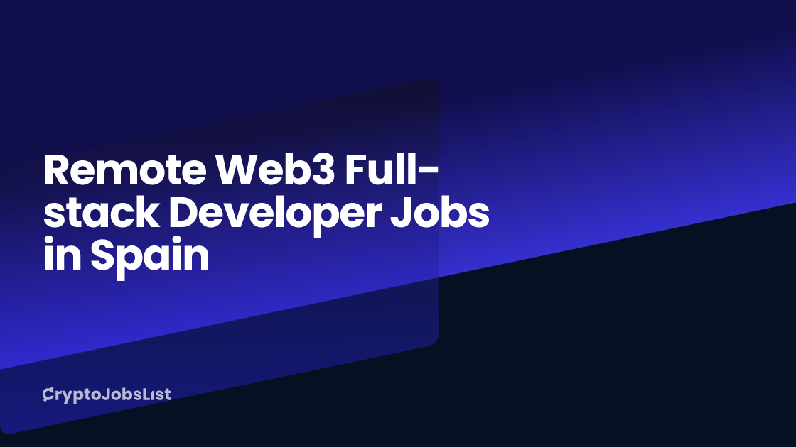 Remote Web3 Full-stack Developer Jobs in Spain