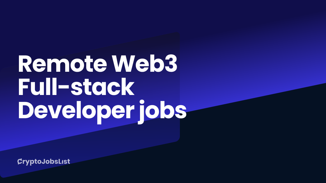 Best Remote Web3 Full-stack Developer Jobs - $75k-$150k/year